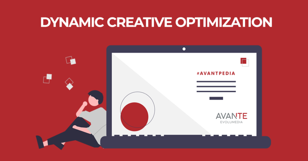 ¿Te suena el término Dynamic Creative Optimization? | AVANTE